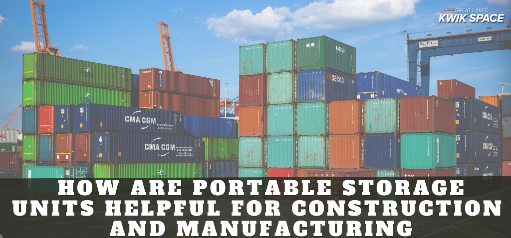 How Portable Storage Units can Help Construction and Manufacturing?